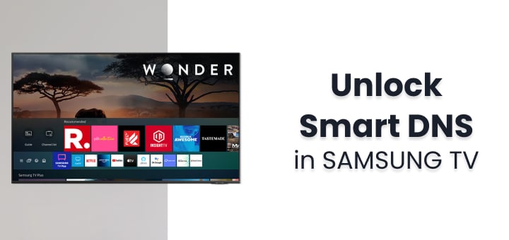 How to Unblock SMART DNS on Samsung TV? | The Tech Basket